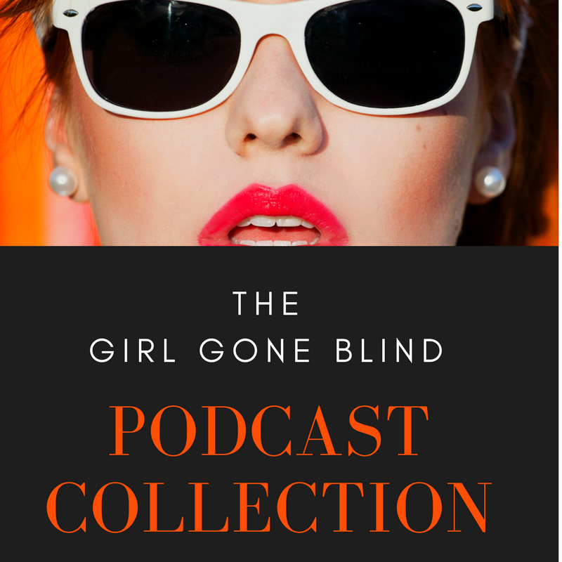 The Girl Gone Blind Podcast Collection – Girl Gone Blind