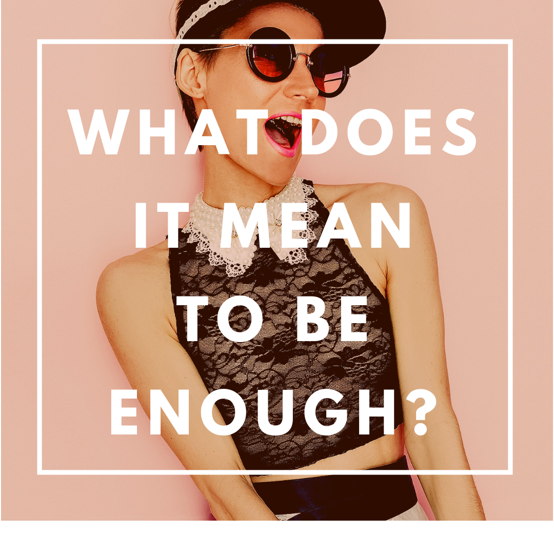 What Does It Mean To Be Enough? | Mel Scott – Girl Gone Blind